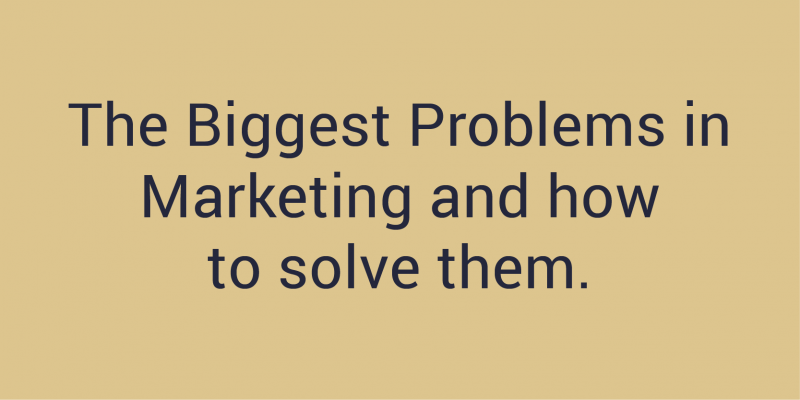The Biggest Problems in Marketing and how to solve them. - BHT Marketing